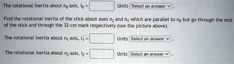 Solved The Rotational Inertia About No Axis Lo Units Select An Answer