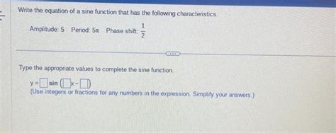 Solved Write The Equation Of A Sine Function That Has The Chegg Com