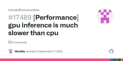 Performance Gpu Inference Is Much Slower Than Cpu · Issue 17489