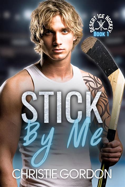 Stick By Me A Nerd Jock Hockey Mm Romance Desert Ice Hockey Book 1 Kindle Edition By Gordon