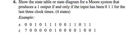 Solved Show The State Table Or State Diagram For A Moore