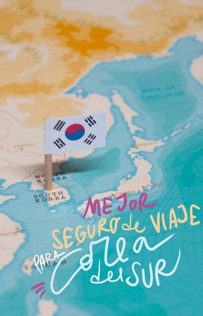 Mejor Seguro De Viaje Para Corea Del Sur Mochileando Por El Mundo