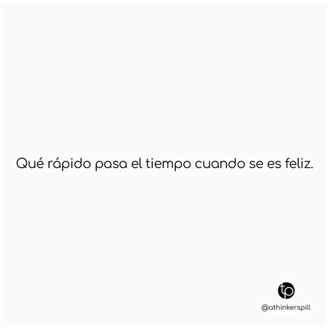 Qué rápido pasa el tiempo cuando se es feliz Frases