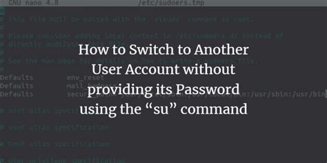 How To Switch To Another User Account Without Providing Its Password Using The Su” Command On