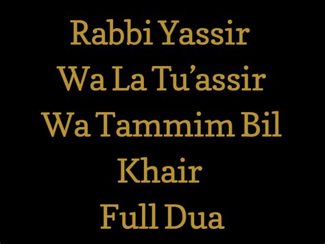 Rabbi Yassir Wa La Tuassir Wa Tammim Bil Khair Full Dua A