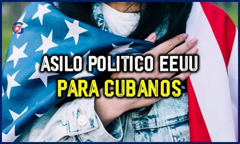 ¿cómo Pedir Asilo Político En Estados Unidos 2024 Siendo Cubano