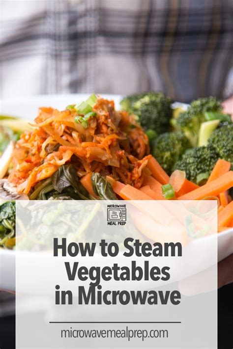 How To Steam Vegetable In Microwave Microwave Meal Prep