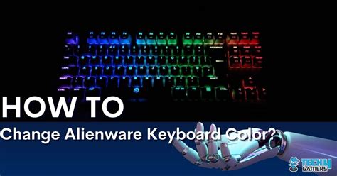 Guide How To Change Alienware Keyboard Color Tech4Gamers
