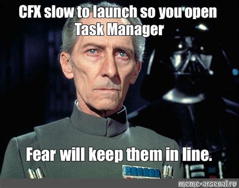 Meme Cfx Slow To Launch So You Open Task Manager Fear Will Keep Them