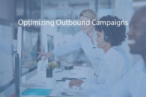 Optimizing Outbound Campaigns With Predictive Dialers Calltools