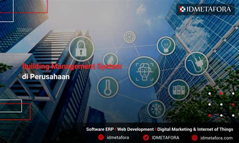 Perusahaan Iot Ini Kembangkan Building Management System Idmetafora Erp