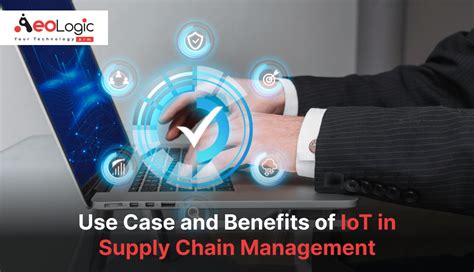 Use Case And Benefits Of Iot In Supply Chain Management