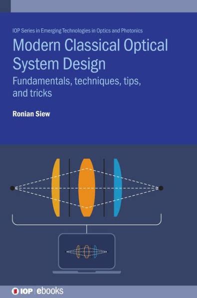 Modern Classical Optical System Design Fundamentals Techniques Tips