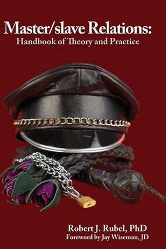 Masterslave Relations Handbook Of Theory And Practice Robert J Rubel
