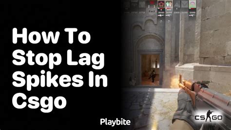 How To Stop Lag Spikes In CS GO Playbite