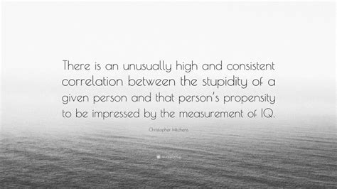Christopher Hitchens Quote There Is An Unusually High And Consistent