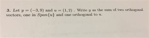 solved let y 3 9 and u 1 2 write y as the sum of