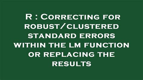 r correcting for robust clustered standard errors within the lm
