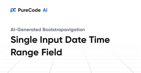 Build Great Bootstrapavigation Single Input Date Time Range Field Components Faster Using Ai Tools