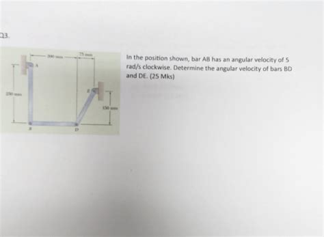 Solved Q3in The Position Shown Bar Ab ﻿has An Angular