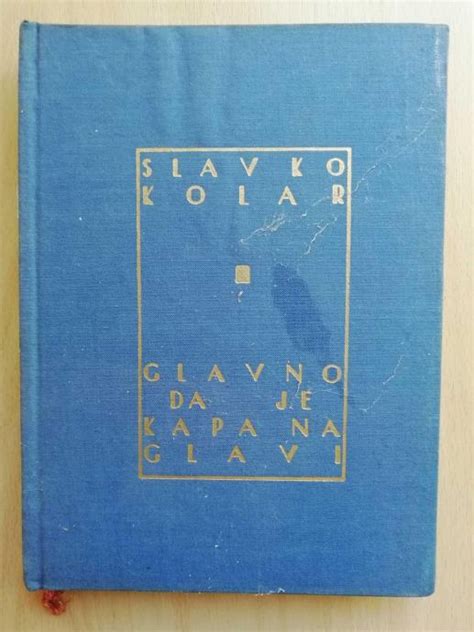 Slavko Kolar Glavno Da Je Kapa Na Glavi