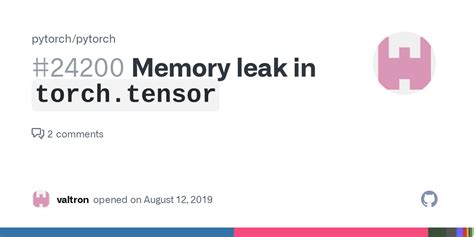 Memory Leak In `torchtensor` · Issue 24200 · Pytorchpytorch · Github