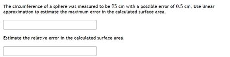 Solved The Circumference Of A Sphere Was Measured To Be 75 Chegg