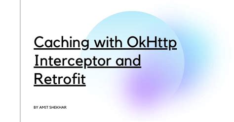 Amit Shekhar On Linkedin Caching With Ok Interceptor And Retrofit