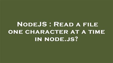 Nodejs Read A File One Character At A Time In Nodejs Youtube