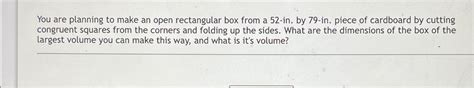 solved you are planning to make an open rectangular box from