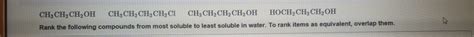 Solved Rank The Following Compounds From Most Soluble To Chegg
