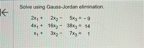 Solved Solve Using Gauss Jordan
