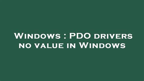 Windows Pdo Drivers No Value In Windows Youtube