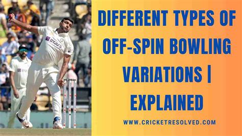 Different Types Of Off Spin Bowling Variations Explained Cricket