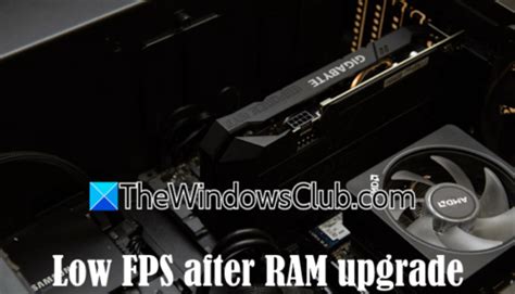 Low Fps After Ram Upgrade On Windows Computer