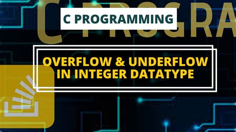 Overflow And Underflow In Integer Data Type C Programming Youtube