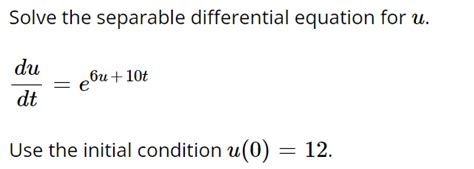 Solve The Separable Differential Equation For