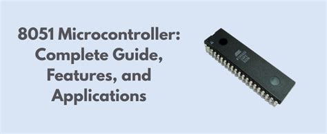 8051 Microcontroller Complete Guide Features And Applications