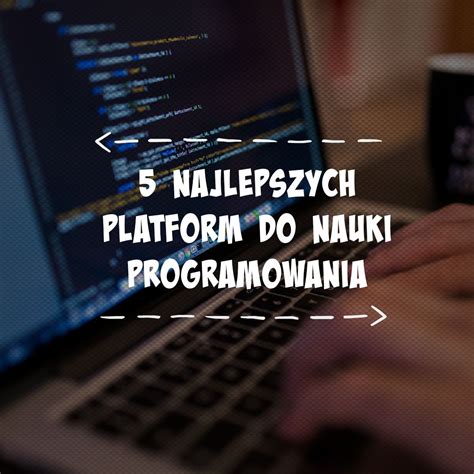 Najlepszych Platform Do Nauki Programowania Kernelgonnapanic Pl