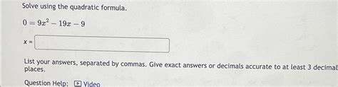 Solved Solve Using The Quadratic Formula 0 9x2 19x 9x List