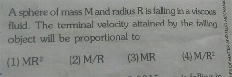 A Sphere Of Mass M And Radius R Is Falling In A Viscous Fluid The