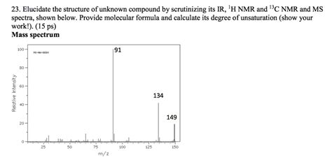 23 Elucidate The Structure Of Unknown Compound By Scrutinizing Its Ir 1h Nmr And 13c Nmr And