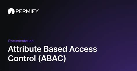 Attribute Based Access Control Abac Permify Docs