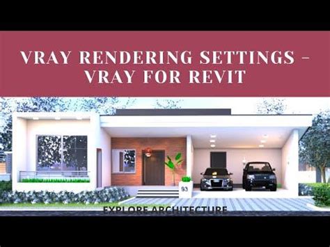 HOW TO RENDER A SCENE IN VRAY VRAY FOR REVIT RENDERING SETTINGS Revit Rendering Rendering