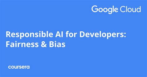Responsible Ai For Developers Fairness And Bias Coursera