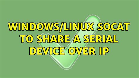 Windowslinux Socat To Share A Serial Device Over Ip 2 Solutions