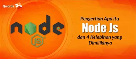 Mengenal Pengertian Node Js Dan Kelebihan Yang Dimilikinya