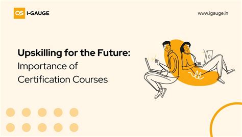 Upskilling For The Future Importance Of Certification Courses Qs I Gauge
