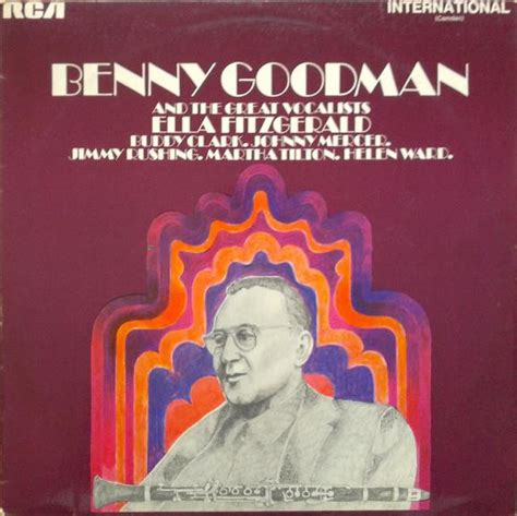 Benny Goodman And His Orchestra Benny Goodman And The Great Vocalists