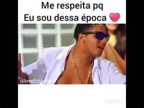 Me respeita que eu sou dessa época YouTube